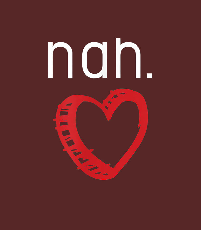 Funny Anti Valentines Day Nah Heart Logo Single Day Digital Art by ... Funny Anti Valentines Day Nah Heart Logo Single Day Digital Art by ...