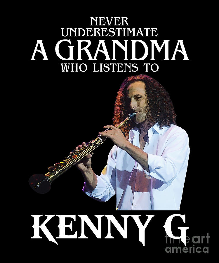Funny Grandma Gift Who Listens to Kenny G Digital Art by Notorious Artist - Fine Art America