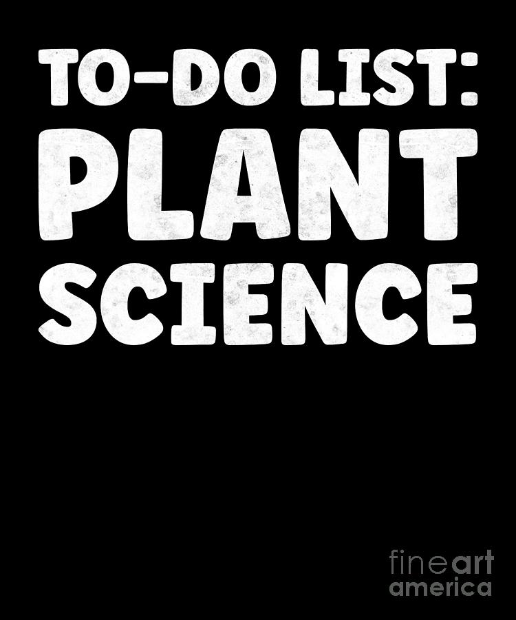 Funny Plant Science Lover Quotes Plant Scientist Digital Art By Tenshirt Fine Art America