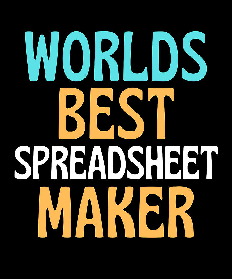 Funny Spreadsheet Worlds Best Spreadsheet Maker Drawing by Faiz Nawaz Funny Spreadsheet Worlds Best Spreadsheet Maker Drawing by Faiz Nawaz