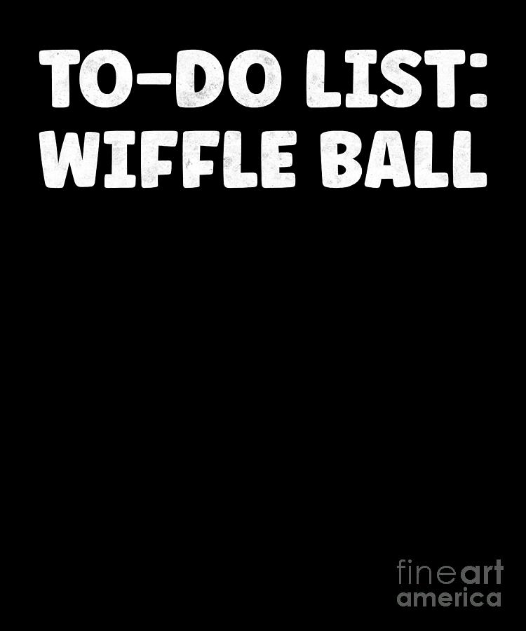 Funny Wiffle Ball Lover Quotes Hollow Plastic Ball Digital Art By Tenshirt Fine Art America