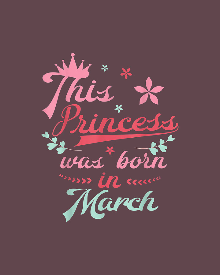 Girl Princess Born In March Birthday For Kids Digital Art by Mellia ...