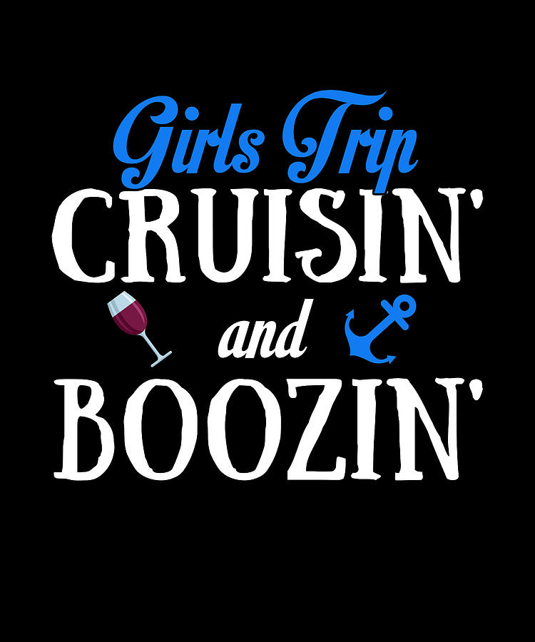 Girls Trip Cruisin And Boozin Digital Art by The Primal Matriarch Art ...