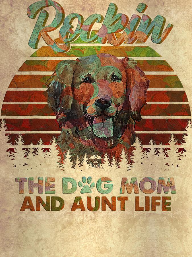 Golden Retriever Goldie Dog Lover Rockin The Golden Retriever Mom And Aunt Life Retrievers ...