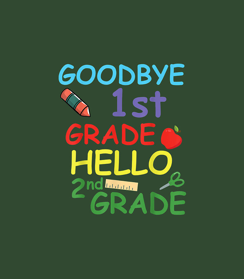 Goodbye 1st Grade Hello 2nd Grade Digital Art by Lylia Milani - Pixels