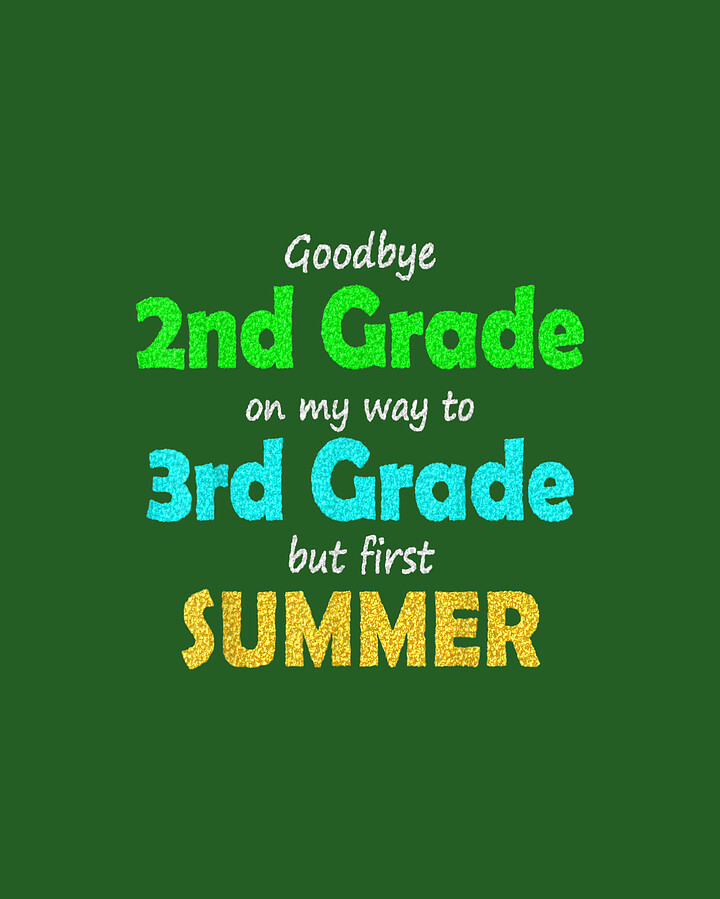 Goodbye 2nd Grade O My Way To 3rd Grade But First Summer Drawing by Anh ...