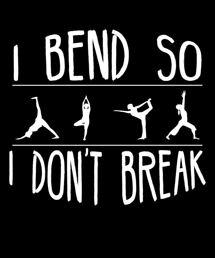 Gymnastics Fun I Bend So I Dont Break Gymnast Dance Yoga Fitness Exercise Drawing By Kanig Designs