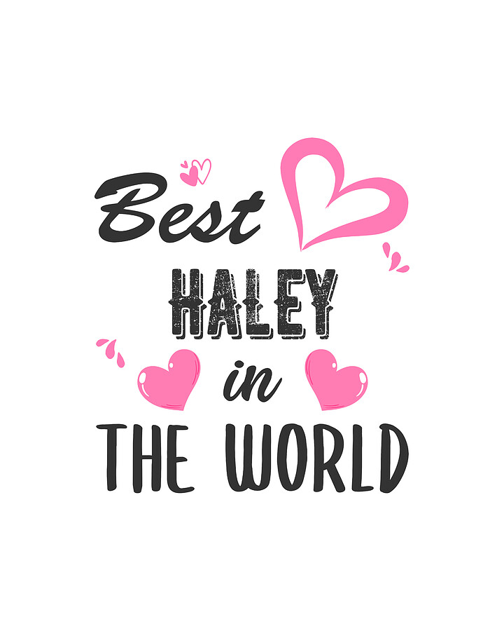 Haley Name, Best Haley in the World Digital Art by Elsayed Atta | Pixels
