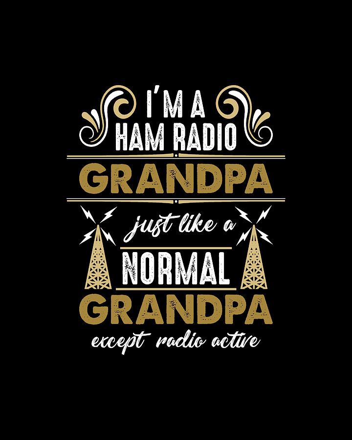 Ham Radio I'm A Ham Radio Grandpa Radio Operator Digital Art by TShirtCONCEPTS Marvin Poppe ...