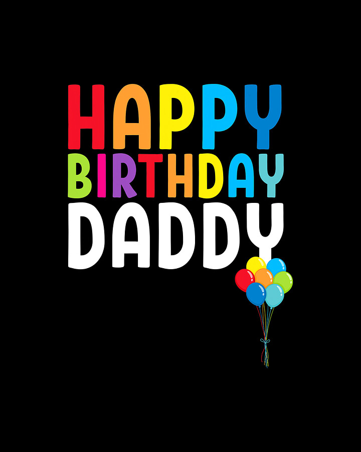 Happy Birthday Daddy Cute Toddler Dad's Birthday Digital Art by Shannon ...