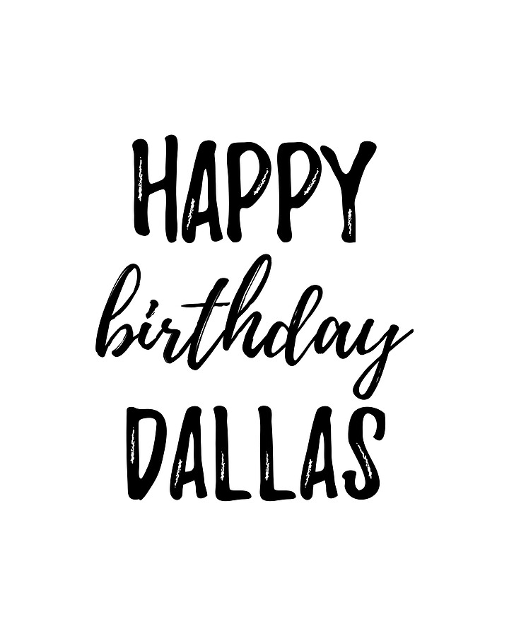 Happy Birthday Dallas Digital Art by Funny Gift Ideas - Pixels