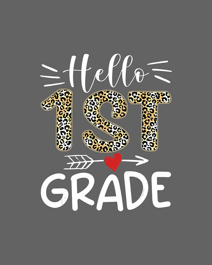 Hello First Grade Leopard 1St Day Of School Team 1St Grade Digital Art ...