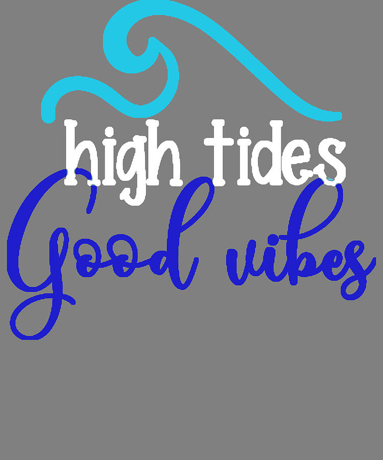 High Tides Good Vibes Beach Surfer Summer Vacation Digital Art by Stacy ...