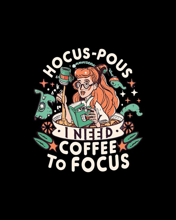 Hocus Pocus I Need Coffee To Focus Digital Art by Steven Zimmer - Fine ...