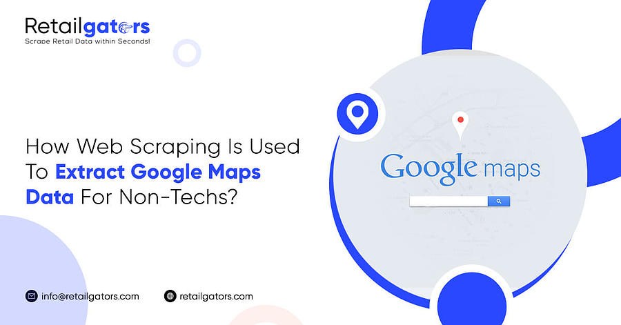 How Web Scraping is Used to Extract Google Maps Data for Non-Techs? Digital Art by Retail Gator ...