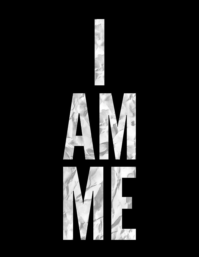 I Am Me - Inspirational Quote Digital Art by Simply Art - Fine Art America
