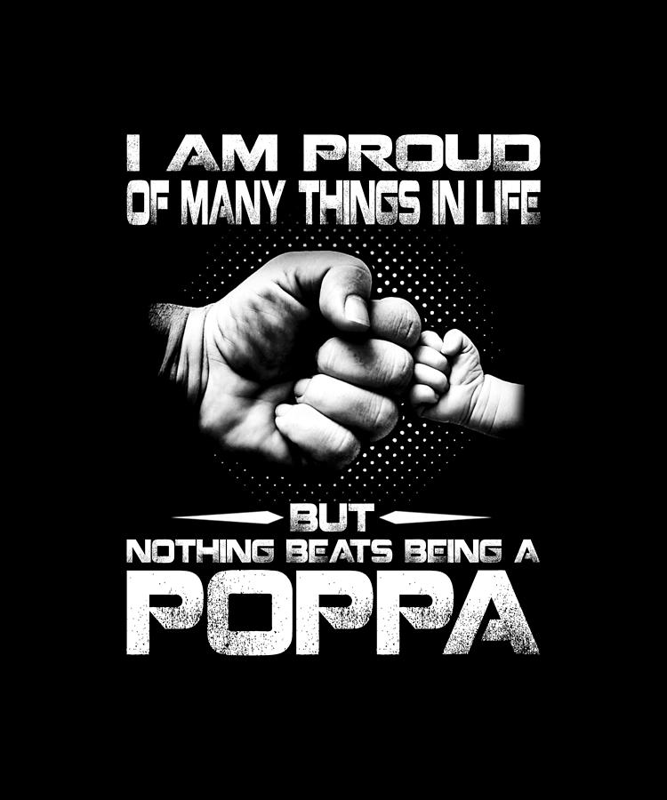 I AM Proud Of Many Things In Life Nothing Beats Being a poppa Drawing by DH Bubble - Fine Art ...