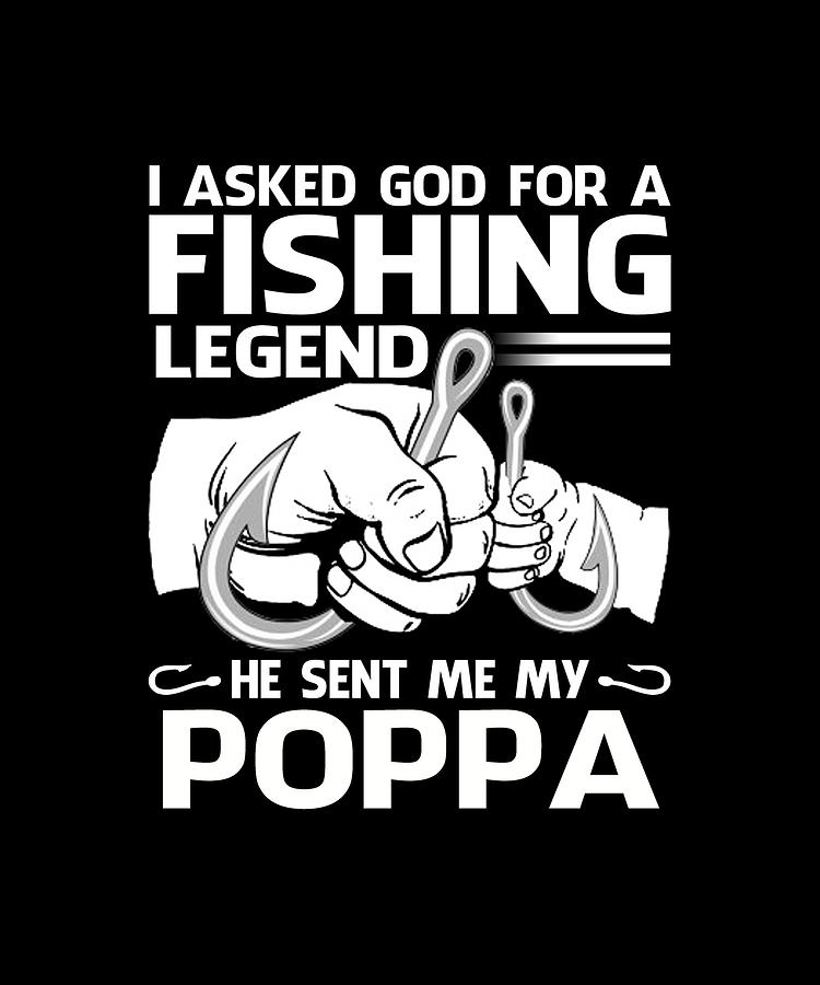 I asked God for a Fishing Legend He sent me My POPPA Drawing by DH Bubble - Fine Art America