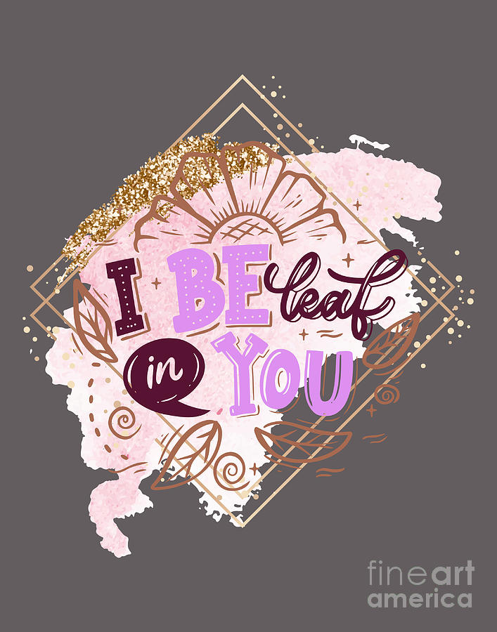 I Be Leaf In You Digital Art by Happy Pixelart - Fine Art America