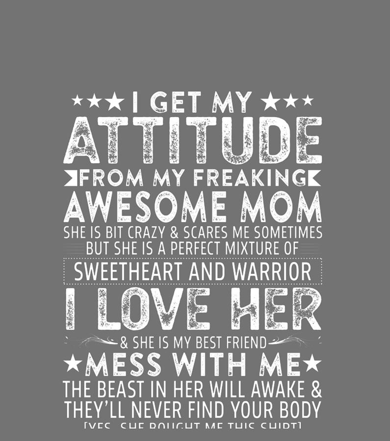 I Get My Attitude From My Freaking Awesome Mom Mothers Digital Art By