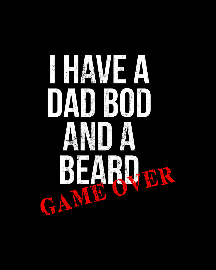 I Have A Dadbod And A Beard Game Over Funny For Dad Drawing by Noirty ...