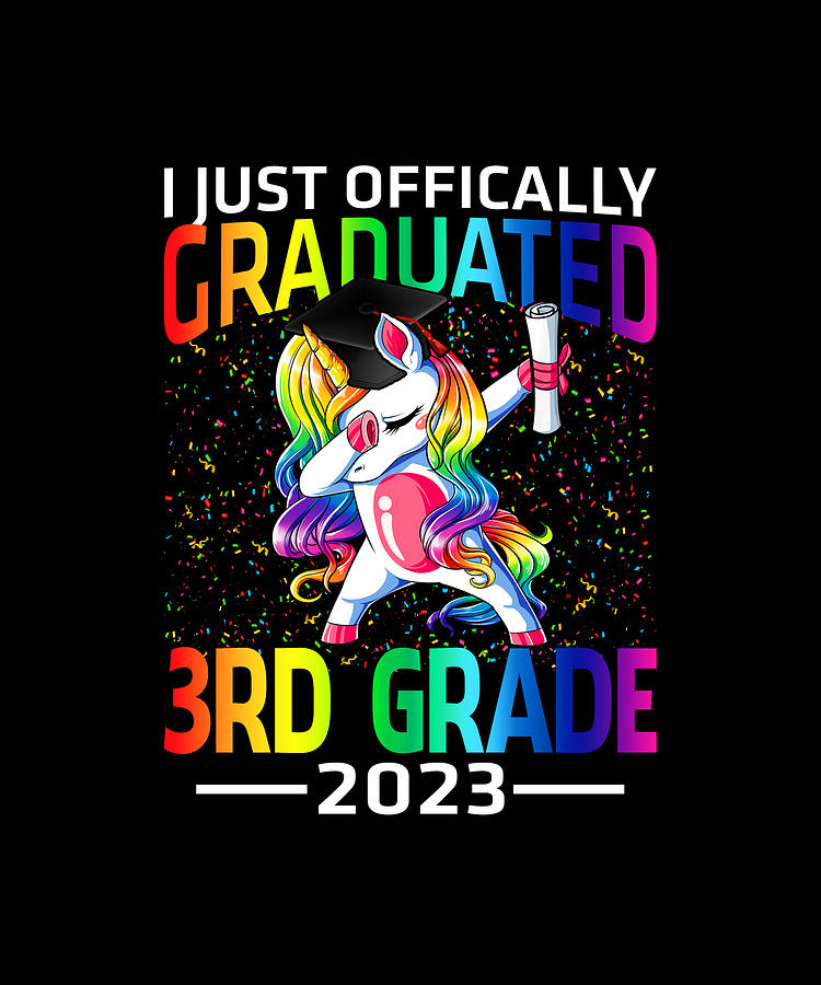 I Just Officially Graduated 3rd Grade 2023 Unicorn Drawing by ...