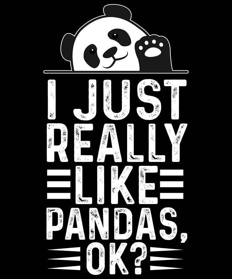 I Just Really Like Pandas Okay Panda Cute Lazy Animal Digital Art by ...