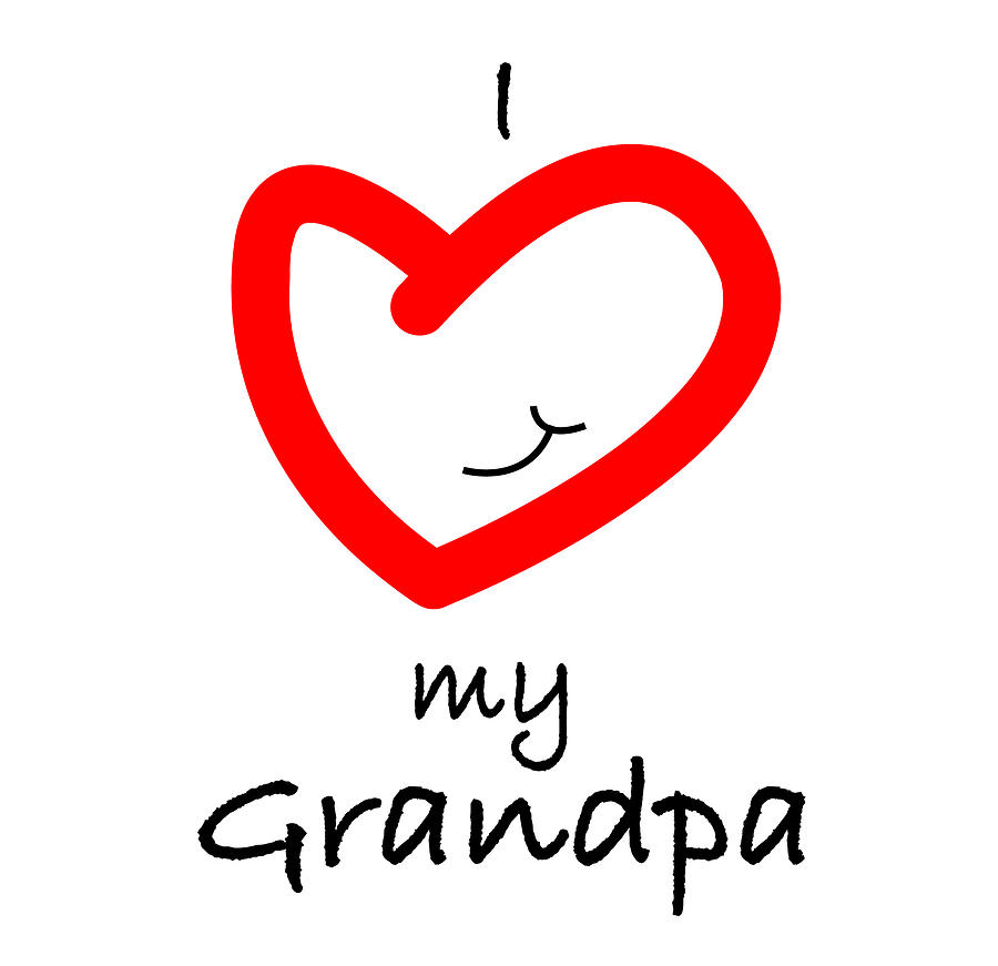 I Love My Grandpa Digital Art By Julie Pace Hoff Pixels