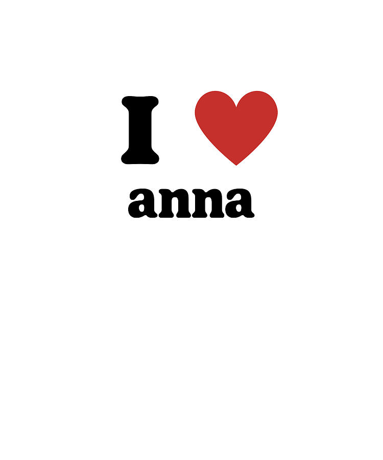 I Love Anna Digital Art by Francois Ringuette | Pixels