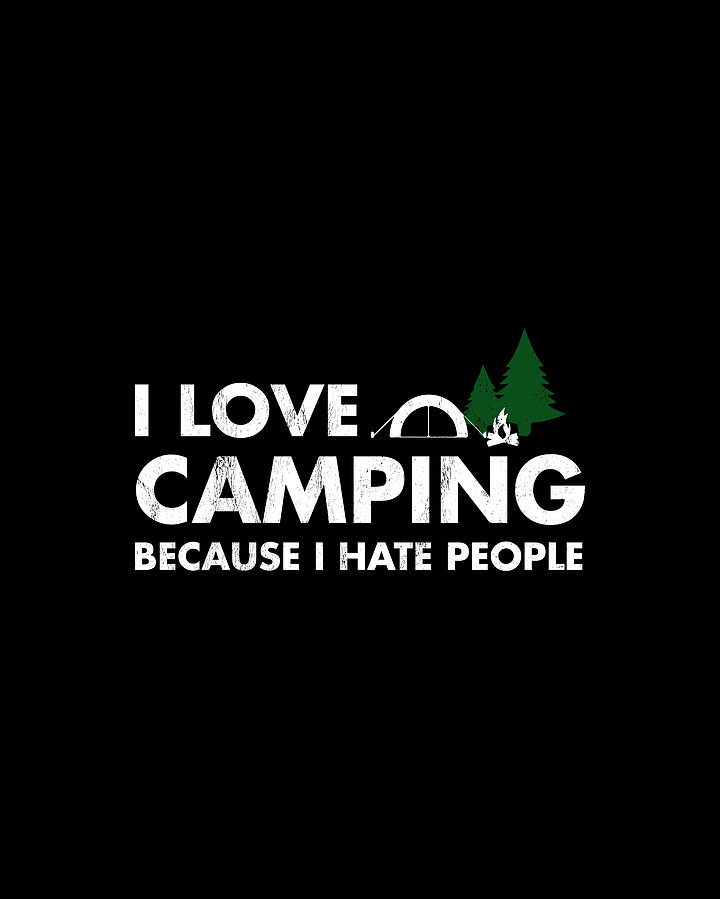 I Love Camping Because I Hate People Funny Hiking Drawing by Noirty ...