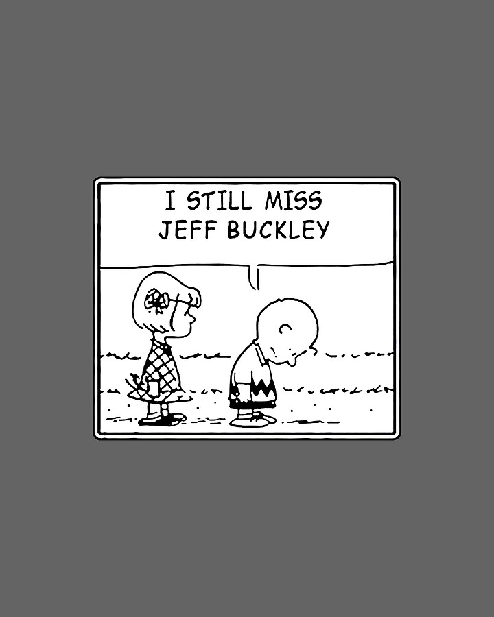 I Still Miss Jeff Buckley For Men Women Unisex Design Digital Art by Gjur Lagerqvist - Fine Art ...