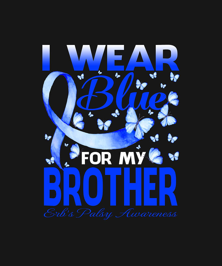 I Wear Blue For My BROTHER Erb's Palsy Awareness Butterfly Drawing by ...