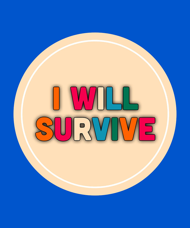 I will survive Digital Art by TheArtGhost - Fine Art America