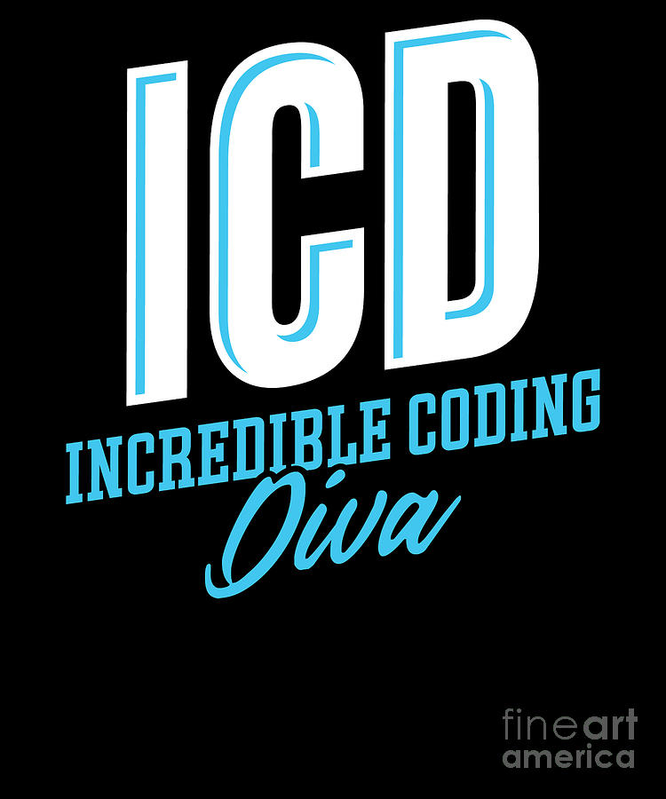 Icd Medical Coding Incredible Coding Diva Icd Digital Art By Tobias Chehade Fine Art America