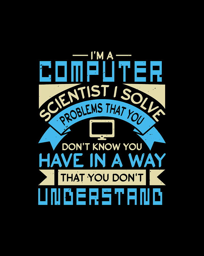 I'm a computer scientist I solve problems Mixed Media by Hung Duong Duy ...