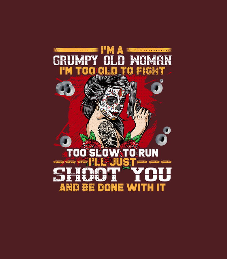 Im A Grumpy Old Woman Im Too Old To Fight Too Slow To Run Digital Art