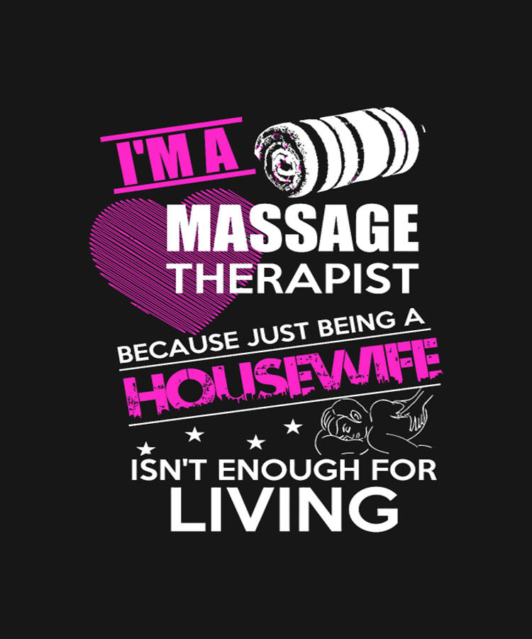 Im A Massage Therapist Housewife Digital Art By Tinh Tran Le Thanh