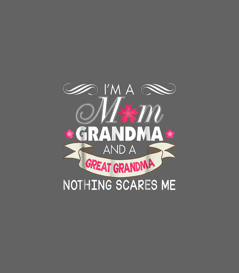 Im A Mom Grandma Great Nothing Scares Me Mother Day Digital Art By