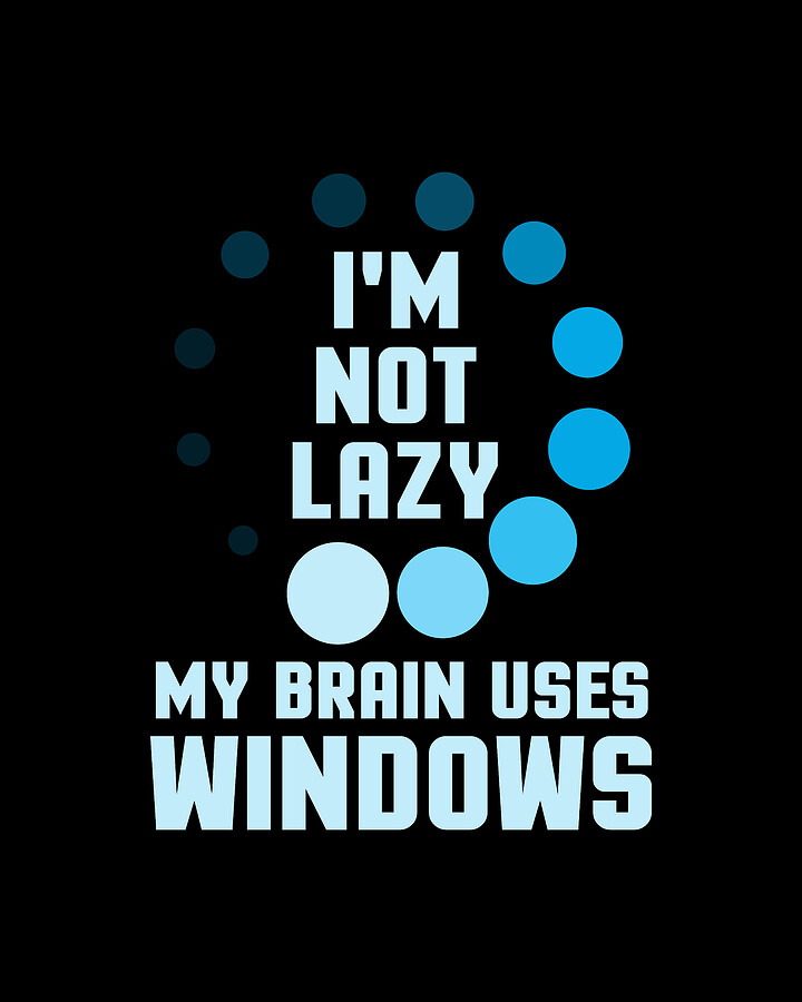 Im Not Lazy Windows Programming Nerds Programmer Computer Technology Gift Digital Art by Thomas ...