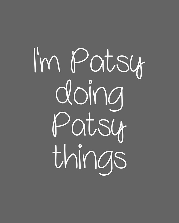 Im PATSY Doing Funny Things Women Name Birthday Idea Digital Art by ...