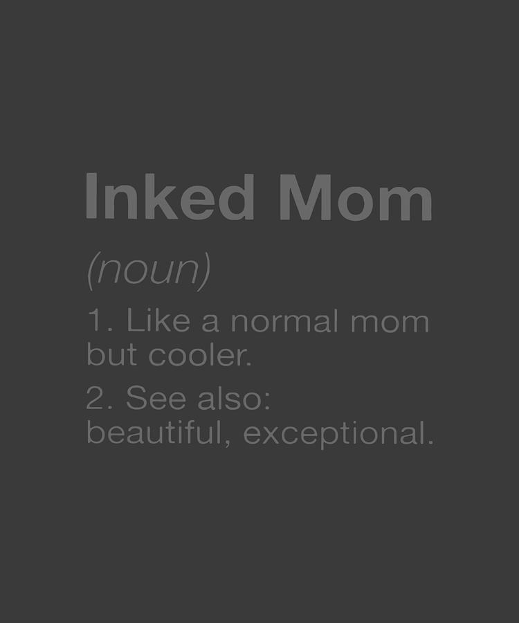 Inked Mom Like A Normal Mom But Cooler See Also Beautiful Exceptional