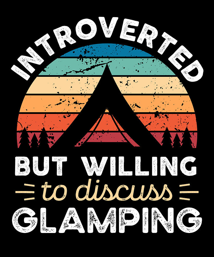 Introverted but willing to discuss Glamping Funny Introvert Gift ...
