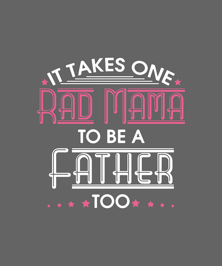 It Takes One Rad Mama To Be A Mom Digital Art by Duong Ngoc Son - Pixels