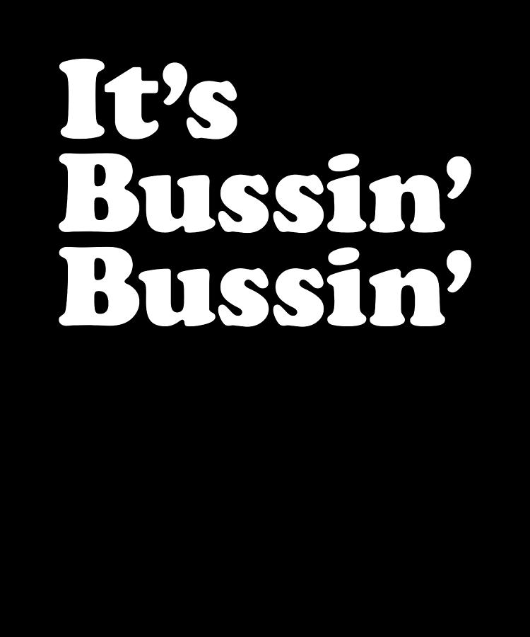 It's Bussin Bussin Digital Art by Eyes Four - Fine Art America It's Bussin Bussin Digital Art by Eyes Four - Fine Art America