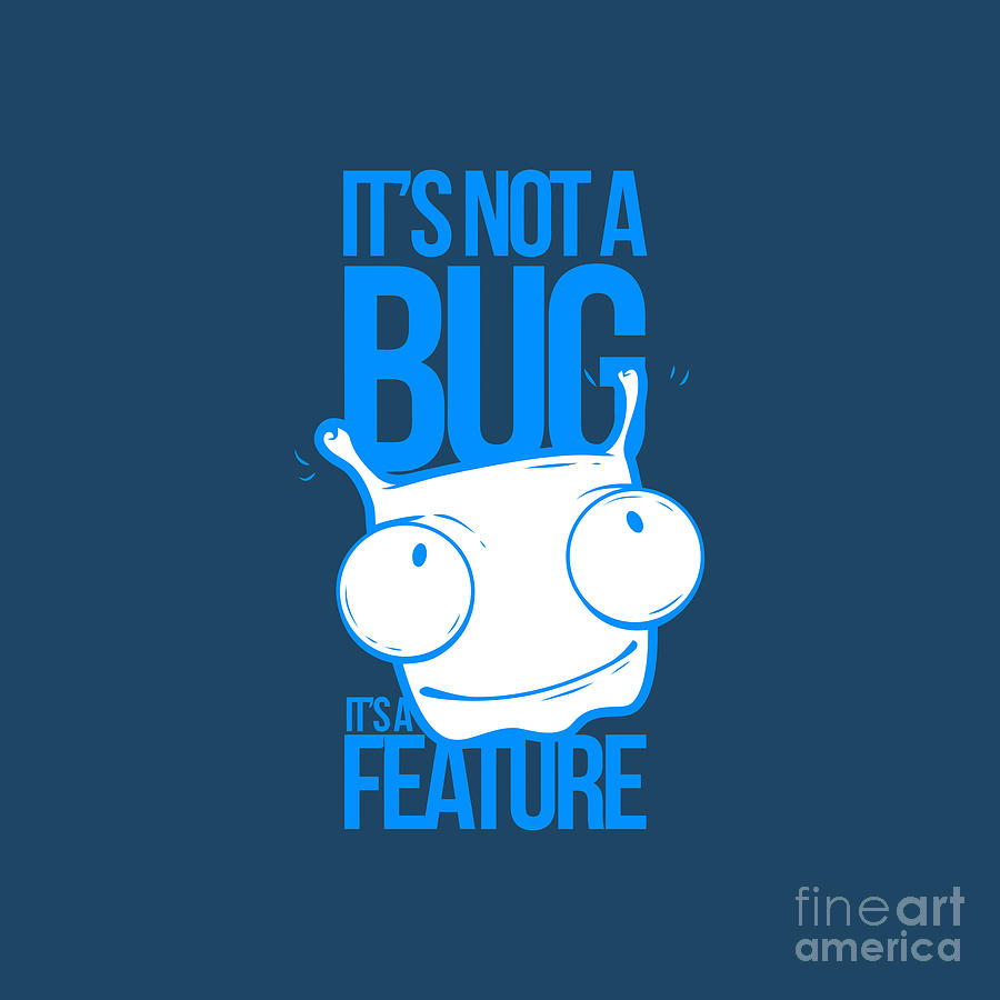 Its Not A Bug Its A Feature Drawing by Cemplunk Latif Marbun - Fine Art ...