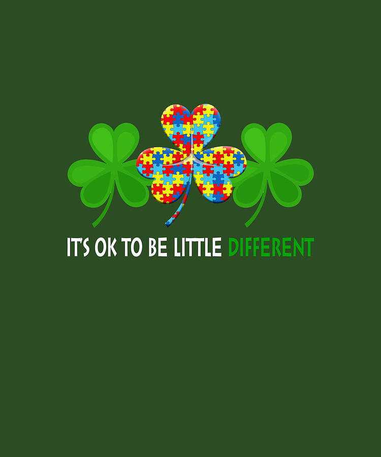 It_s Ok To Be A Little Different Shamrock Autism St.Patricks Day ...