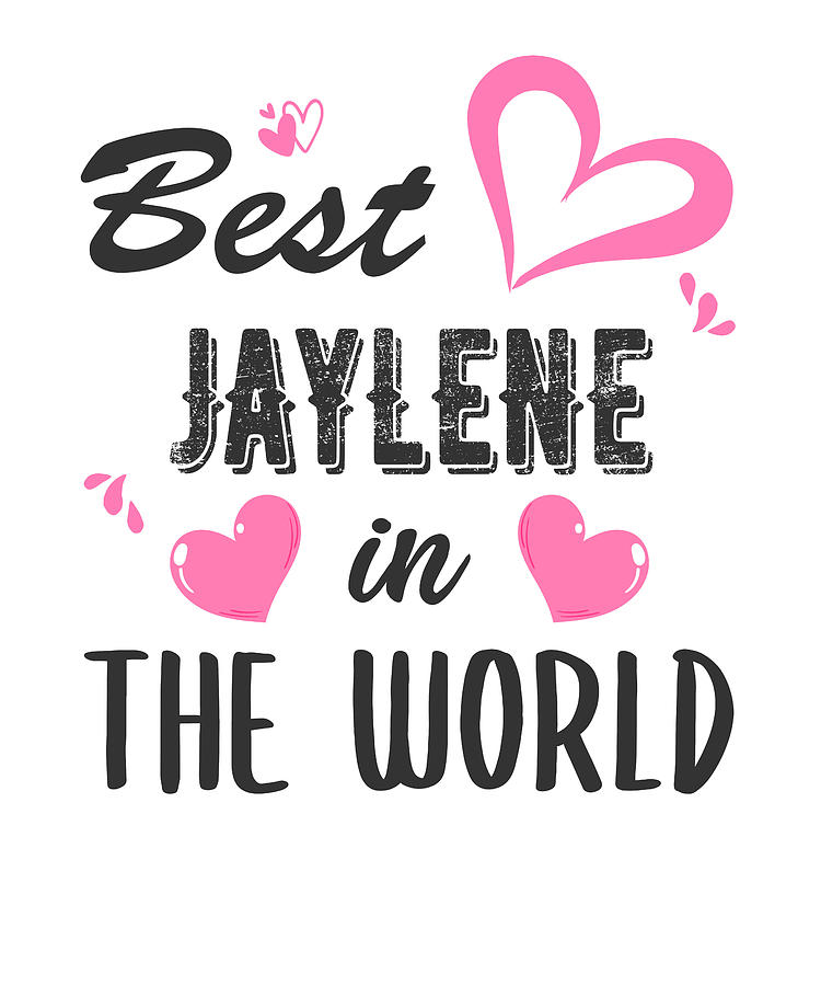Jaylene Name Best Jaylene In The World Digital Art By Elsayed Atta