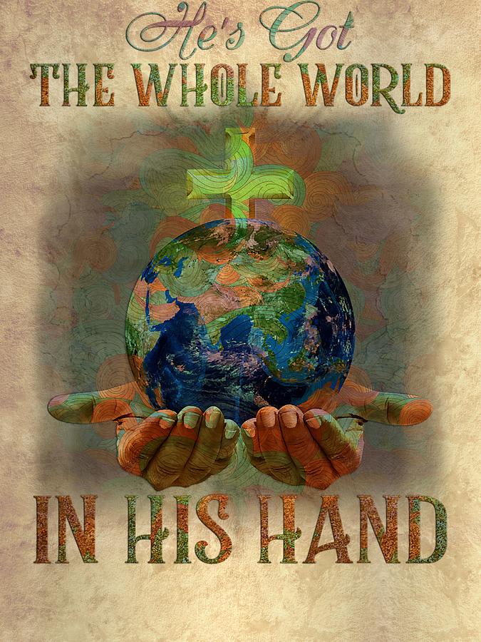 Jesus Christ Christian Hes Got The Whole World In His Hand Jesus Lover ...