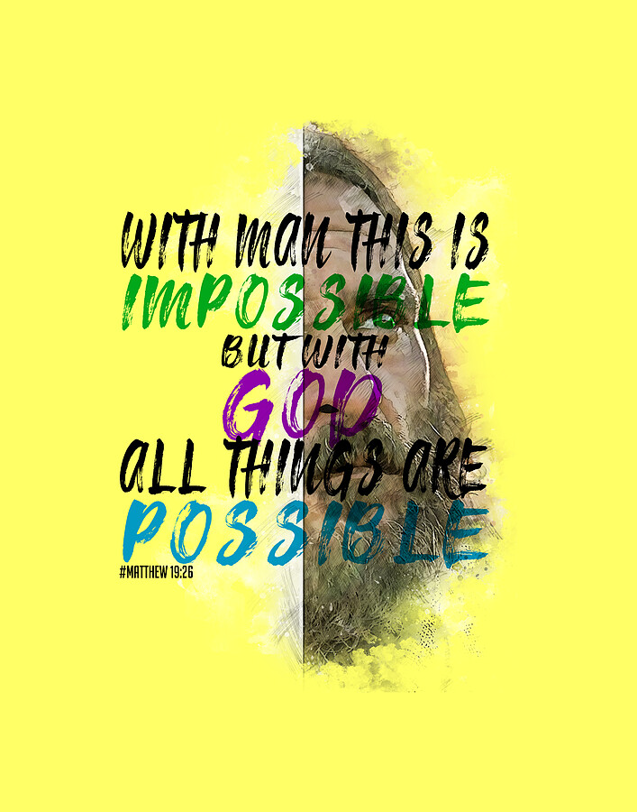 Jesus Christ Matthew 19 26 with God all things are possible Christian ...