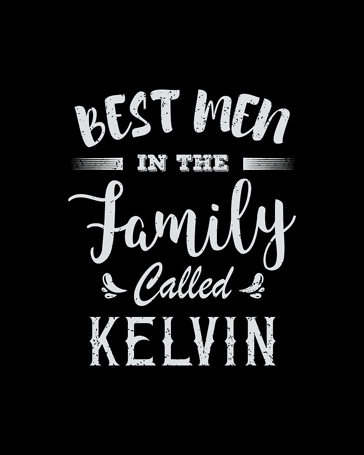 Kelvin Name, Best Men in the Family Called Kelvin Birthday Gift Digital ...